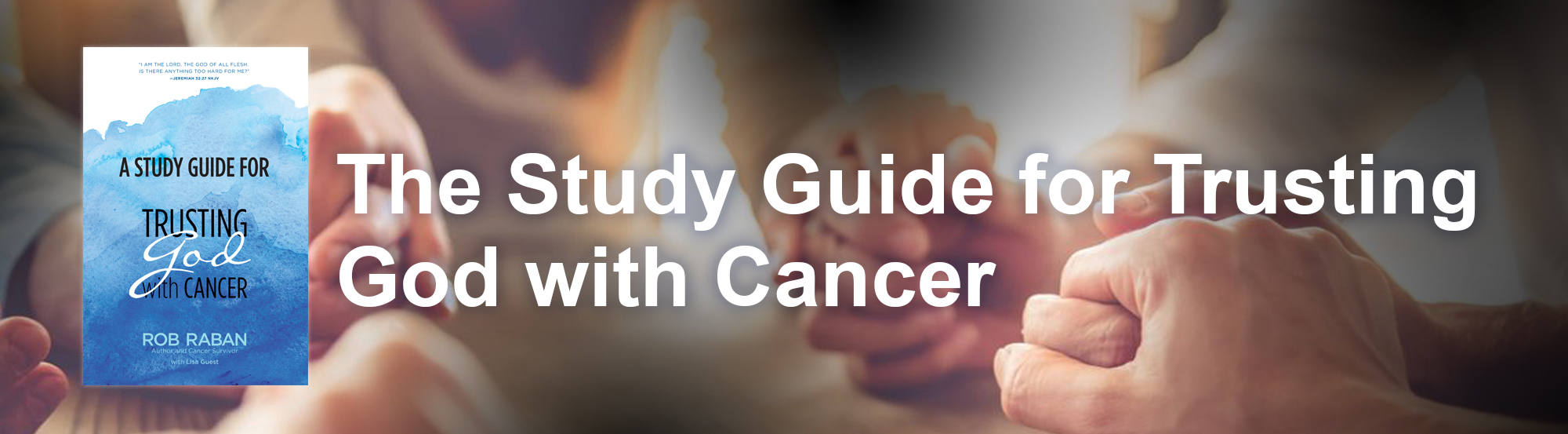 Blog Archives - Trusting God with Cancer | Book By Rob Raban