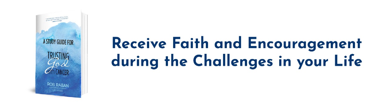 Book Trusting God with Cancer, by Rob Raban a Stage 4. Cancer Survivor